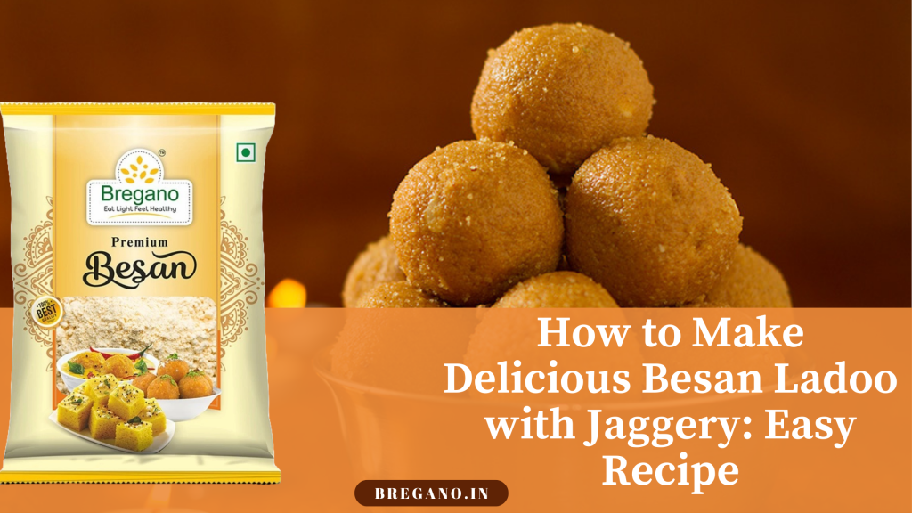 How to Make Delicious Besan Ladoo with Jaggery: Easy Recipe - Bregano