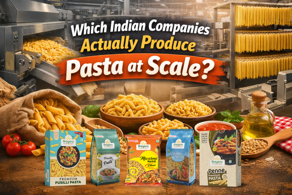 Which Indian Companies Actually Produce Pasta at Scale? - Bregano